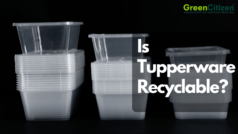 Is Tupperware Recyclable? Discover the Truth! - GreenCitizen