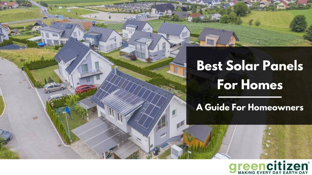 Best Solar Panels For Home: A Guide For Homeowners