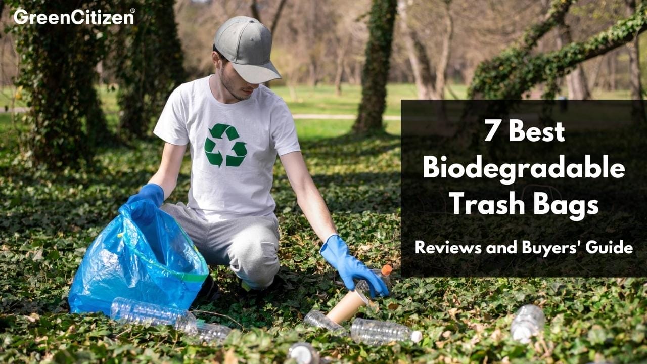 7 Best Biodegradable Trash Bags: Reviews and Buyer’s Guide